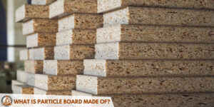 What is Particle Board Made of? - WoodworkWiz.Com