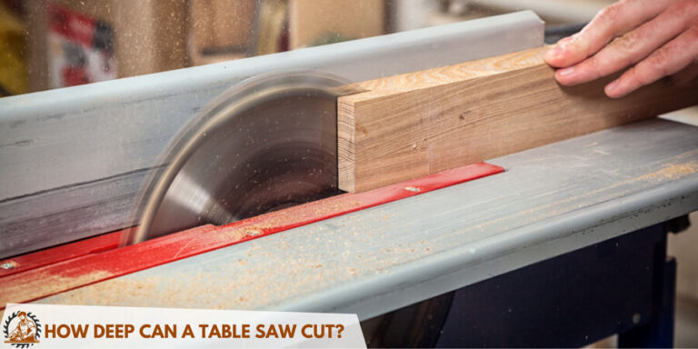 How Deep Can a Table Saw Cut? - WoodworkWiz.Com